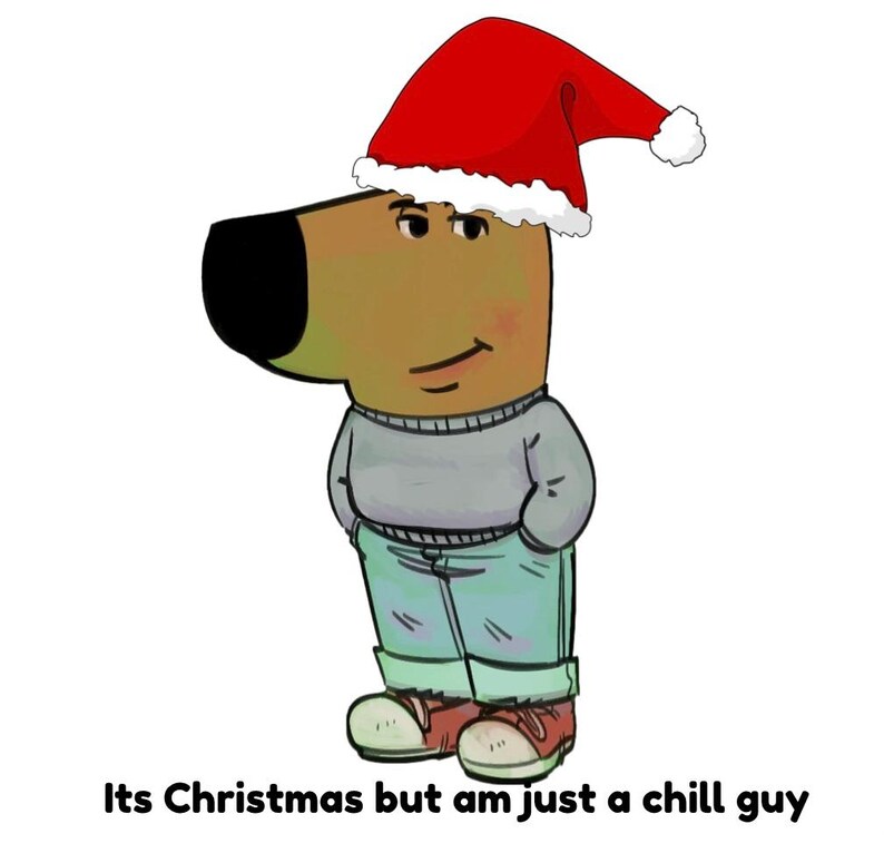 Its Christmas but Am Just a Chill Guy Meme Svg, Png, Jpg and Pdf All ...