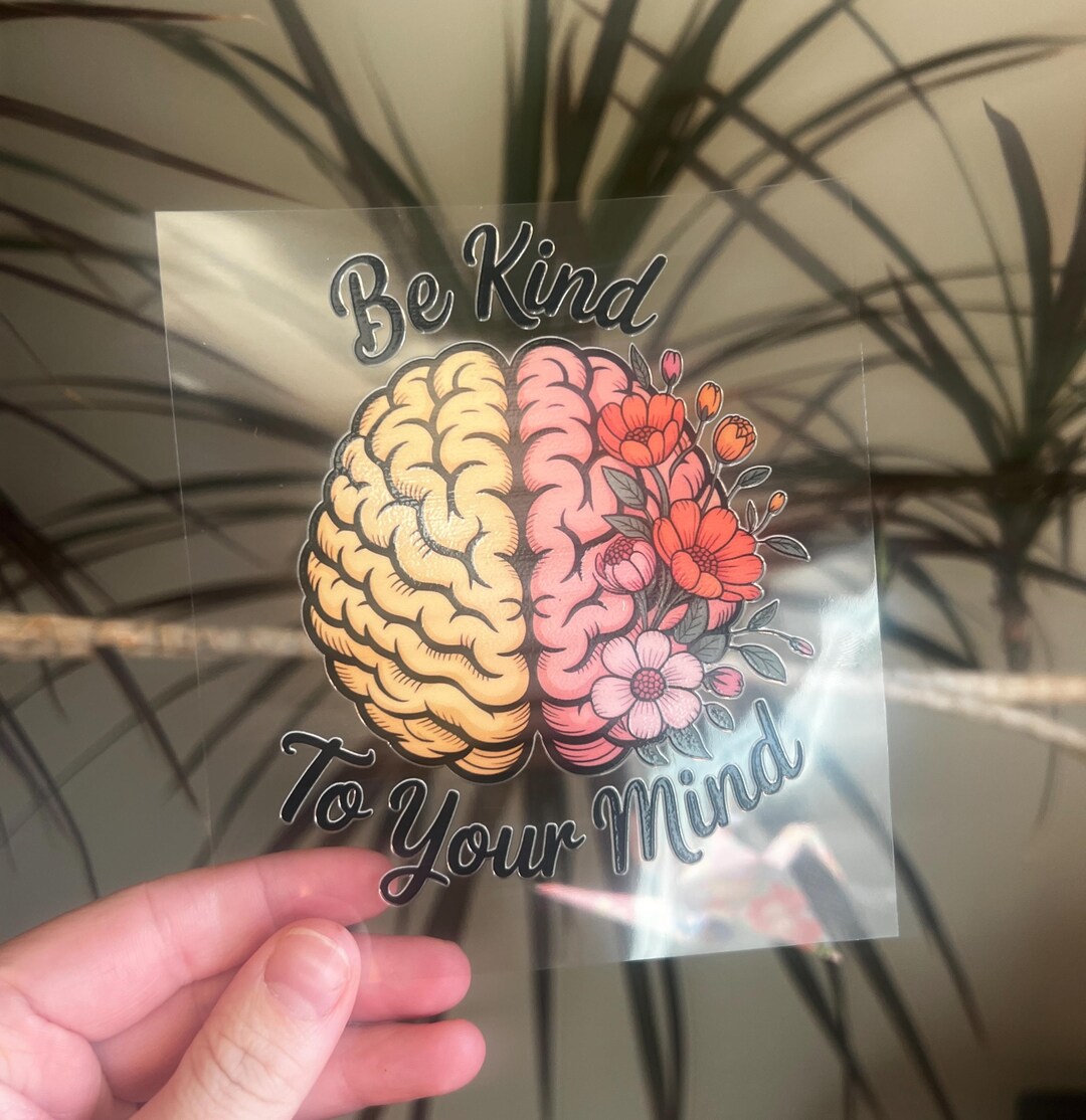 Be Kind to Your Mind Uv Dtf Cup Decal - UV DTF Wrap - Snowglobe Cup ...