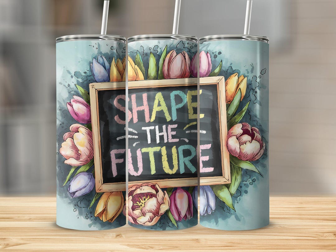 Shape the Future Digital Tumbler Wrap, Teacher Gift Idea, 20oz Seamless ...