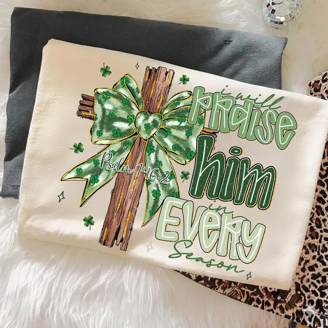 Christian St Patrick's Day PNG, Bible Verse Psalm 146:2 Design, Praise ...