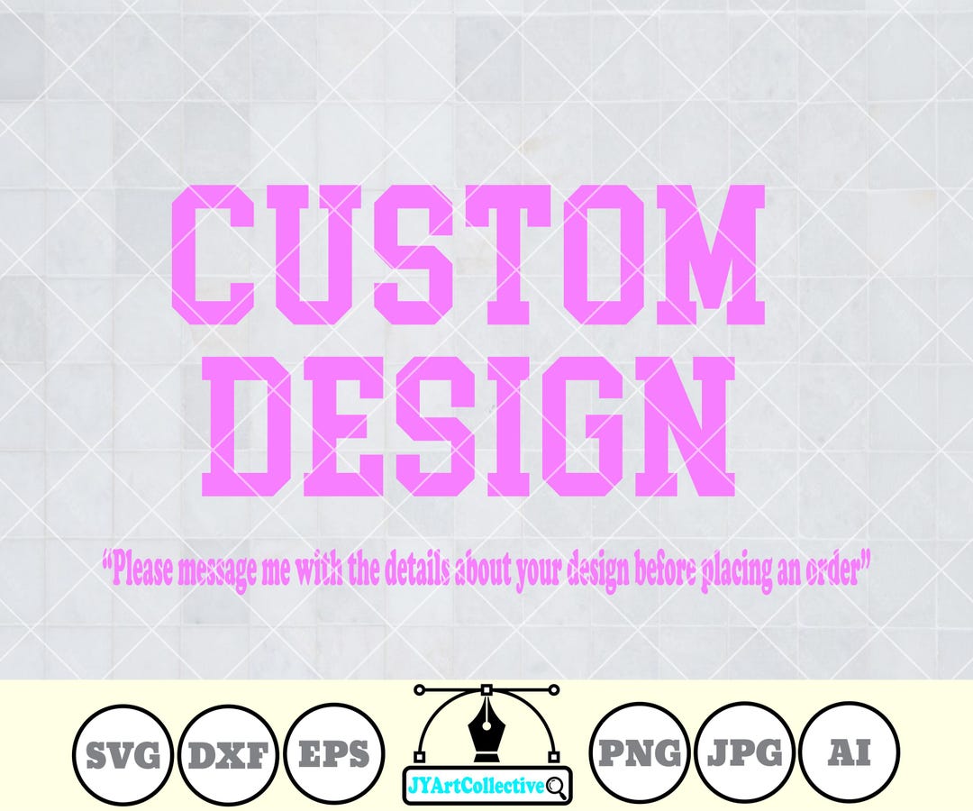 Custom Design Svg | Custom Png | Personalized SVG | Custom Design File ...