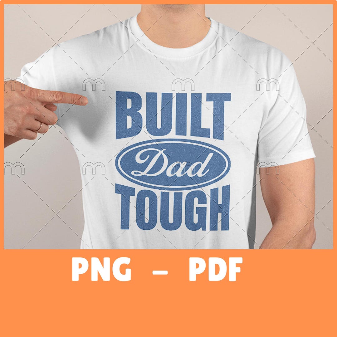 Built Dad Tough SVG PNG DXF Fathers Day Gift Design for Cricut Shirts ...