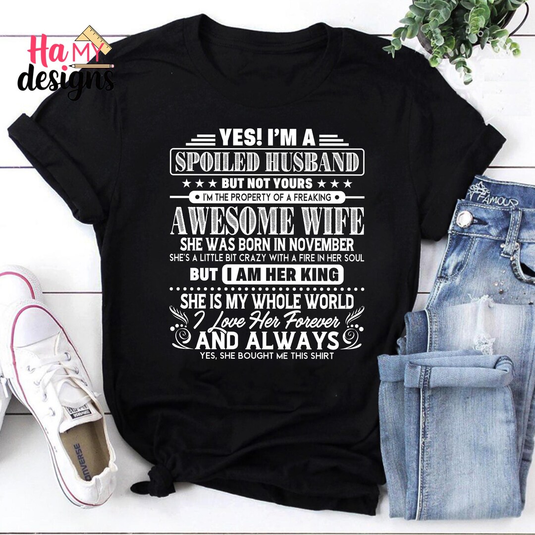 Spoiled Husband Shirt, Funny Husband Gift From Wife, Birthday Shirt for ...