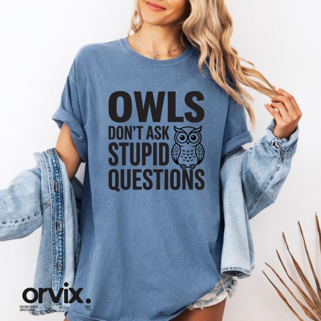Owls Don’t Ask Stupid Questions T-shirt, Funny Teacher Owl Quote Gift ...