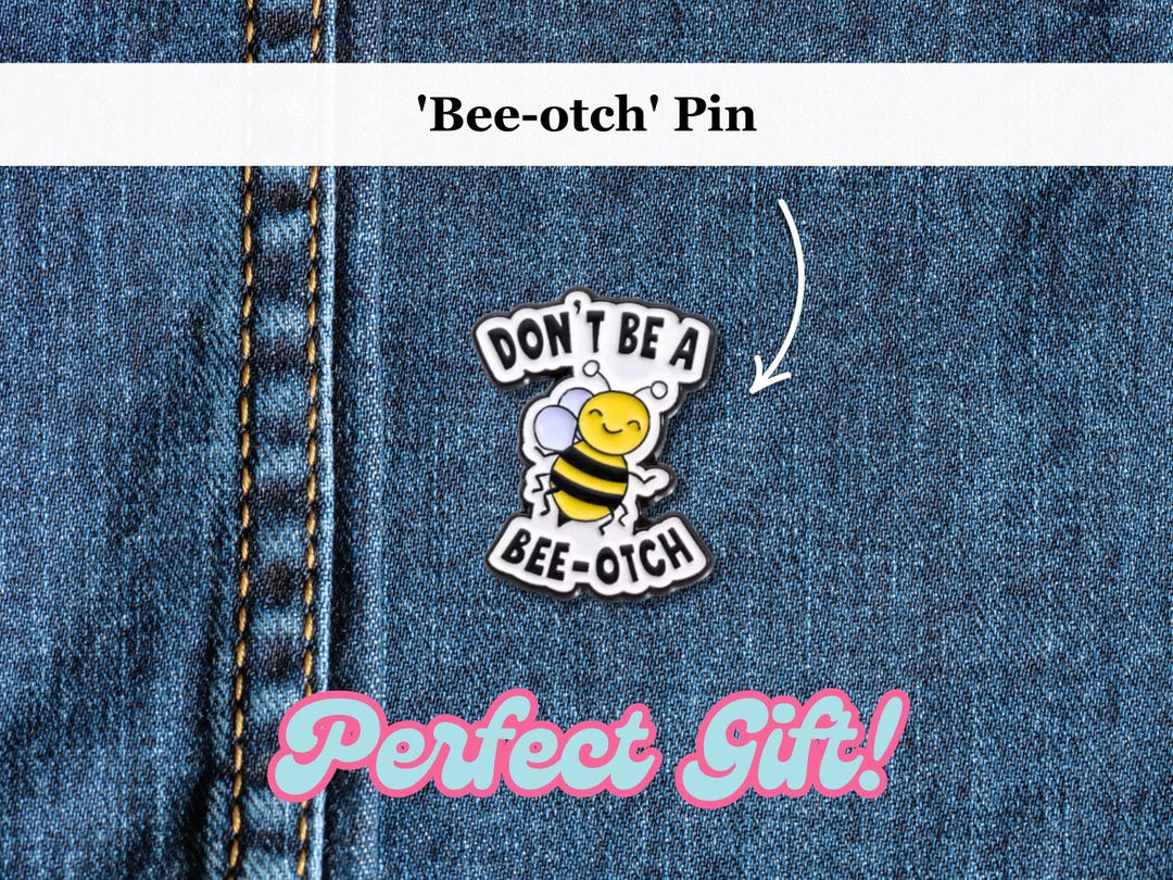 Bee-otch Cheeky Enamel Pin | Funny, Sarcastic Pin Badge, Brooch Gift ...