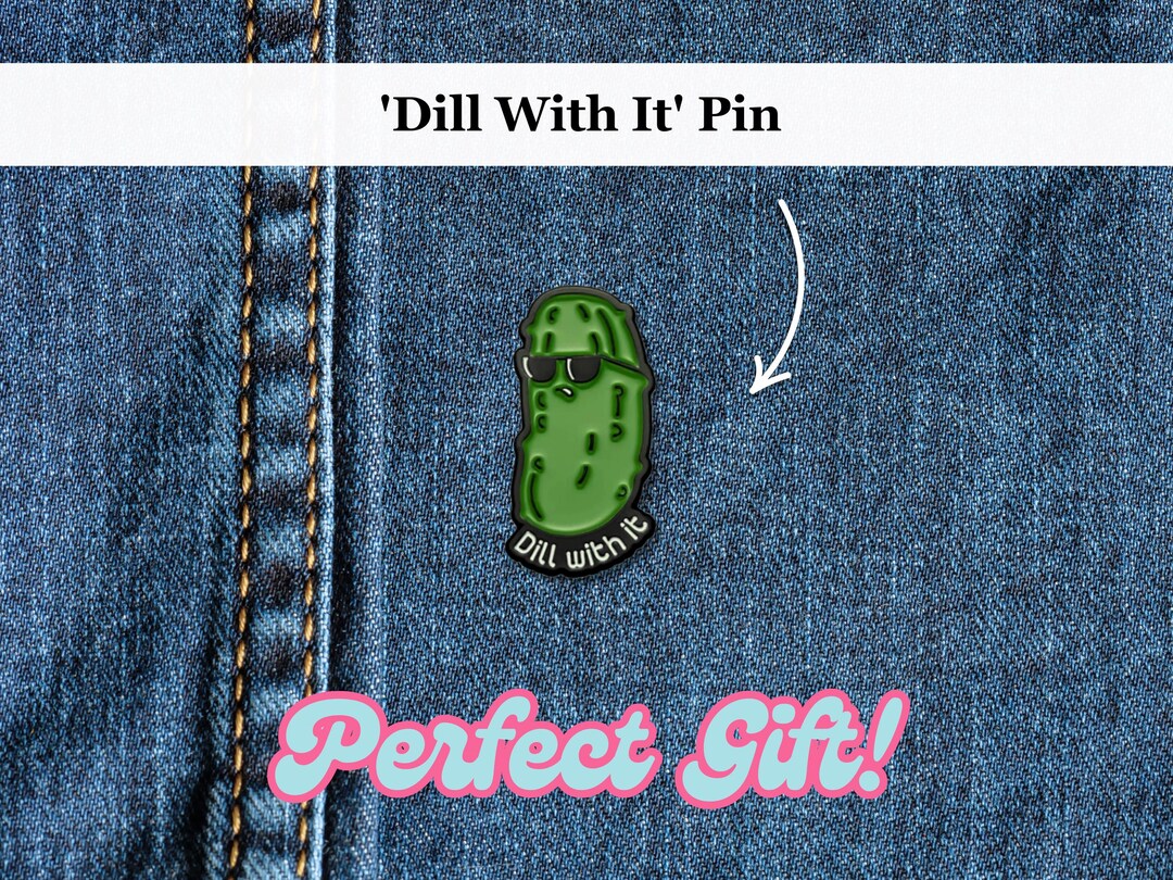 Dill With It Funny Pickle Enamel Pin | Pickle Girl Pin Badge, Brooch ...