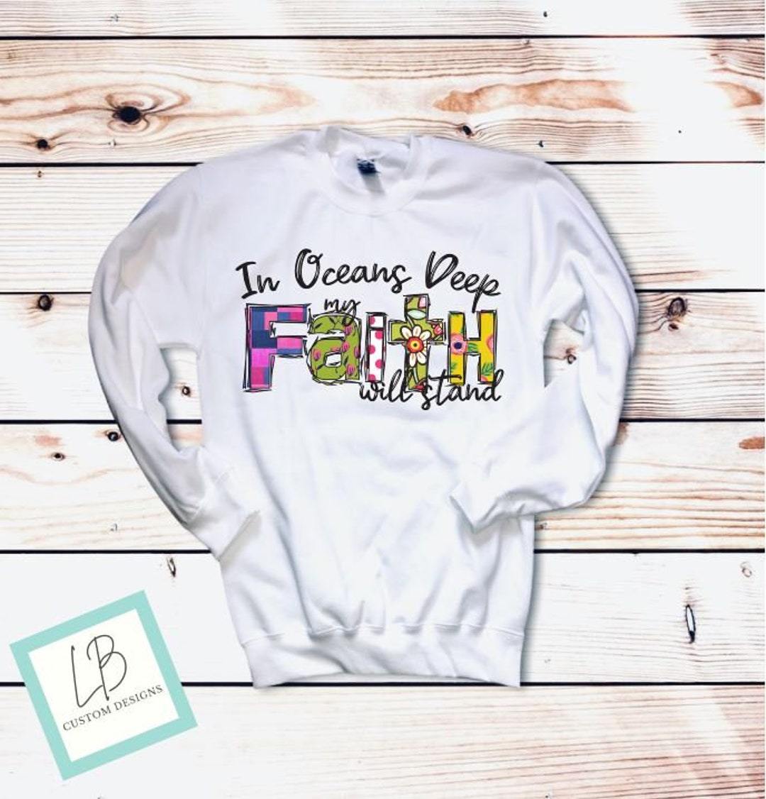 In Oceans Deep My Faith Will Stand Christian Crewneck - Etsy