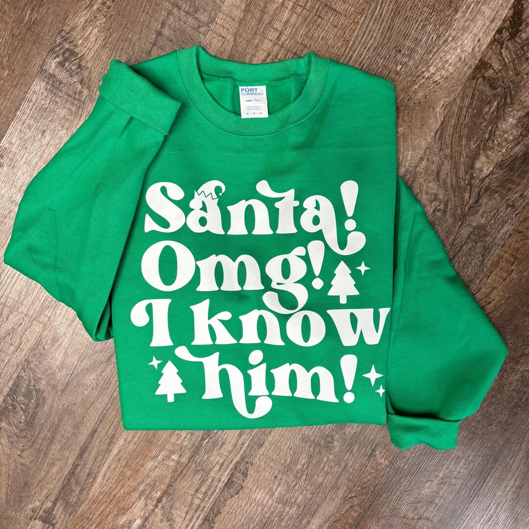 Santa OMG I Know Him Christmas Movie Crewneck Sweatshirt - Etsy