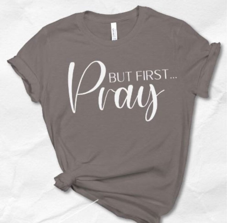 But First Pray Christian Shirt for Women Christian Tee | Etsy