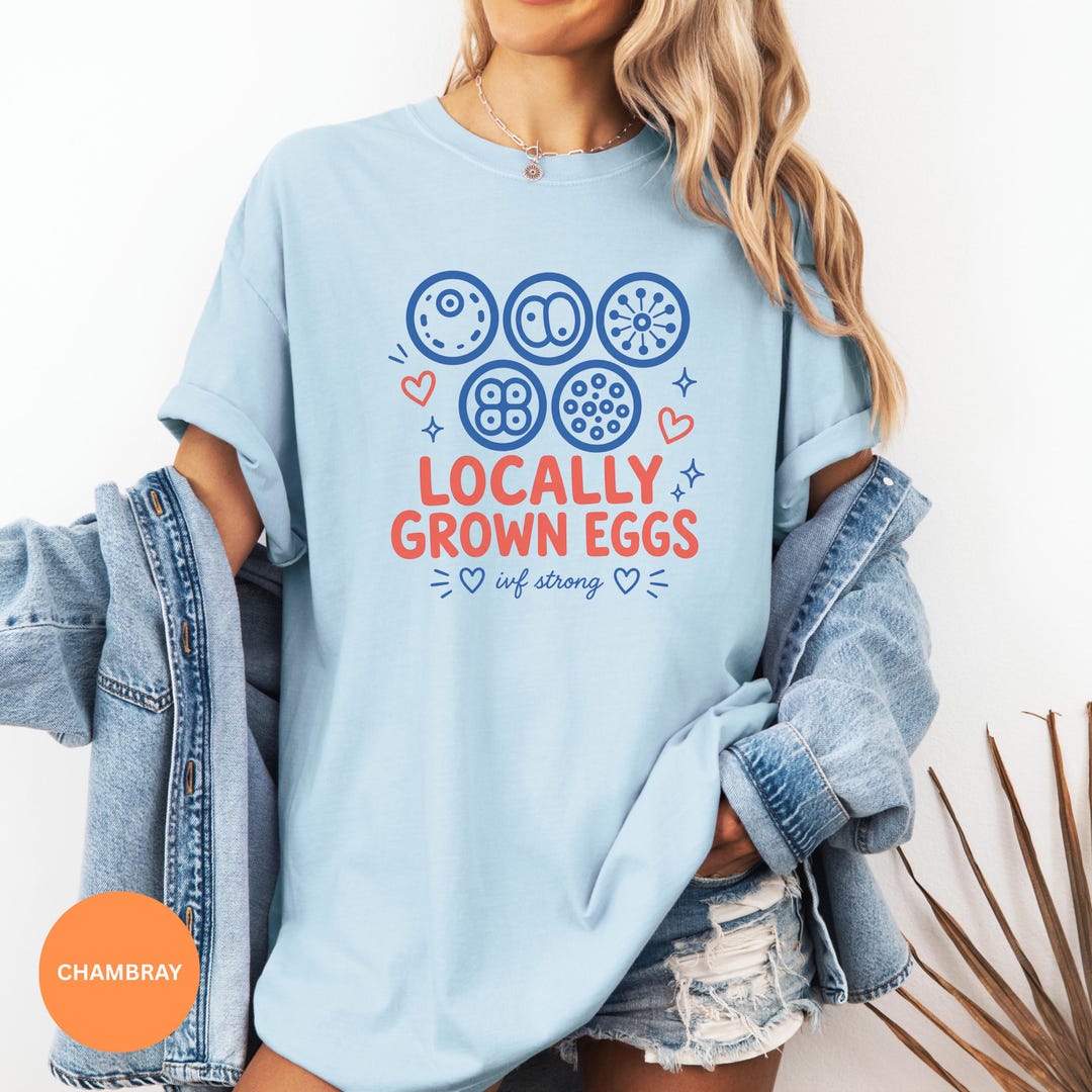 Locally Grown Eggs IVF Shirt, Egg Retrieval Tee, IVF Strong Shirt ...
