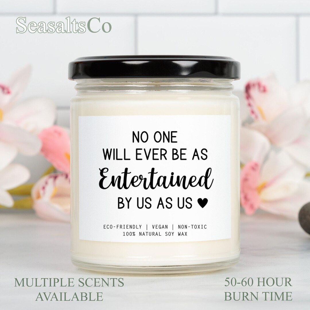 No One Will Ever Be as Entertained by Us as Us Candle, Best Friend ...