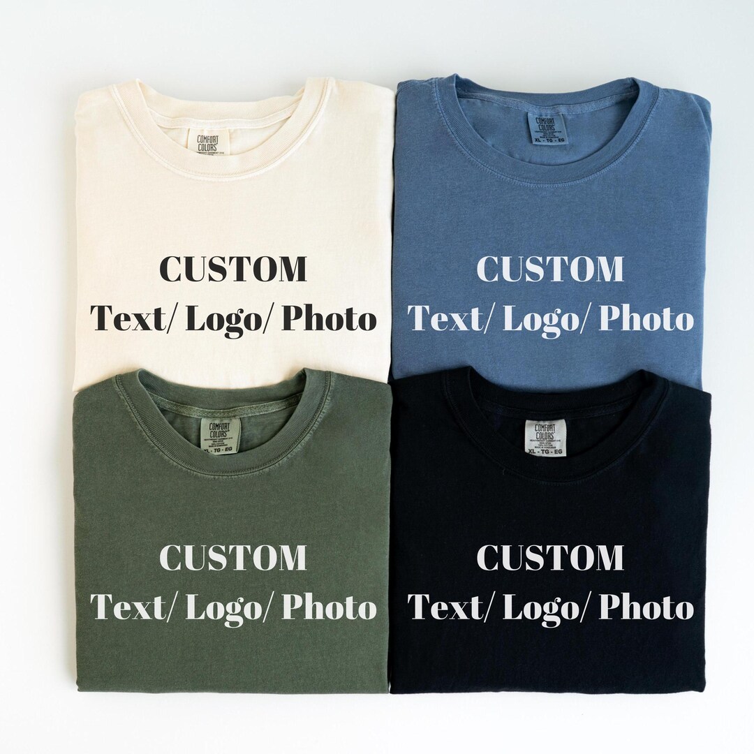Comfort Colors® Custom Text Logo Photo Shirts, Custom Design Shirts ...