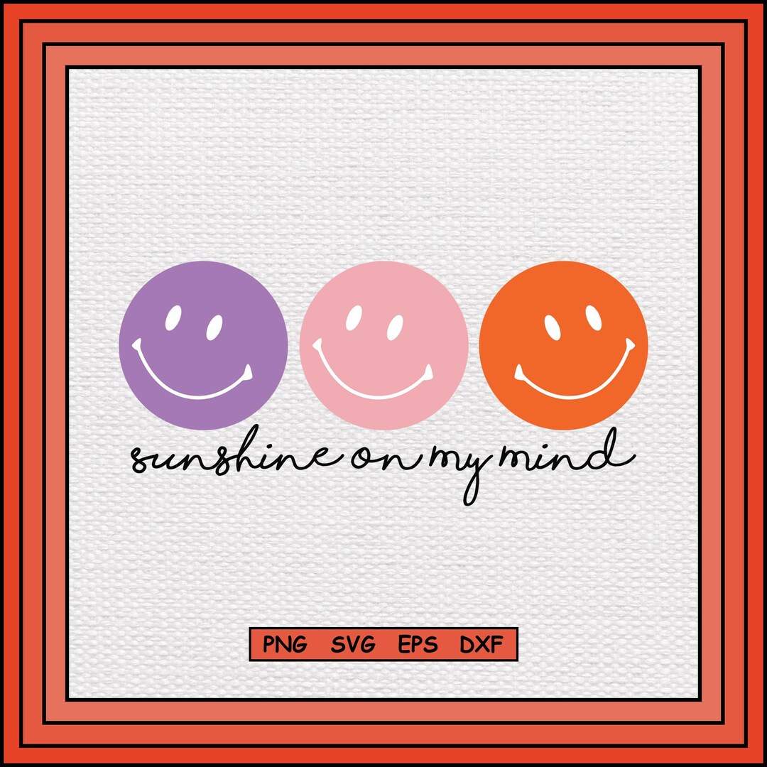 Sunshine on My Mind SVG PNG, Retro Smiley Face Design, Positive Quote ...