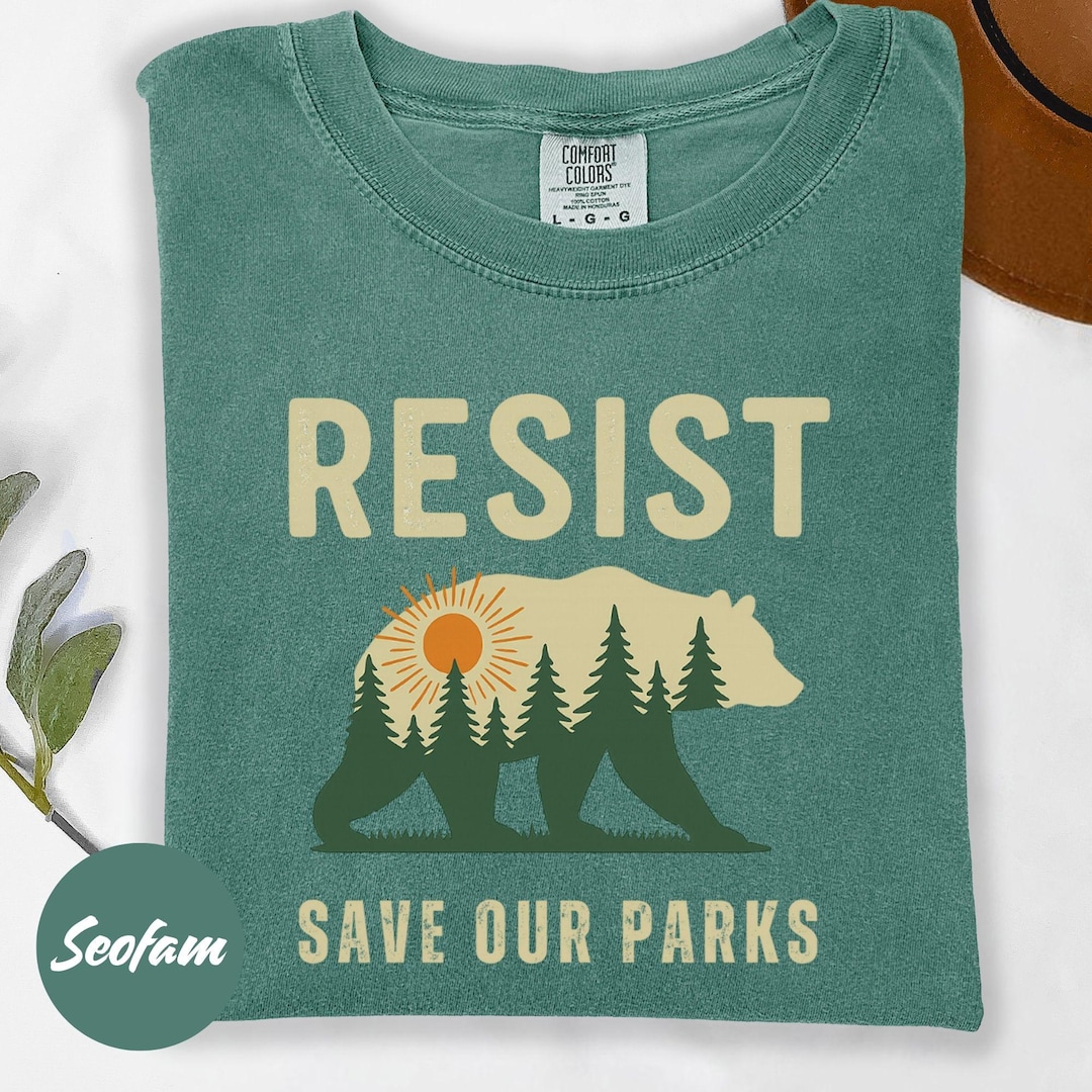 Comfort Colors Resist Save Our Parks Shirt, Resist Anti Trump T-shirt ...