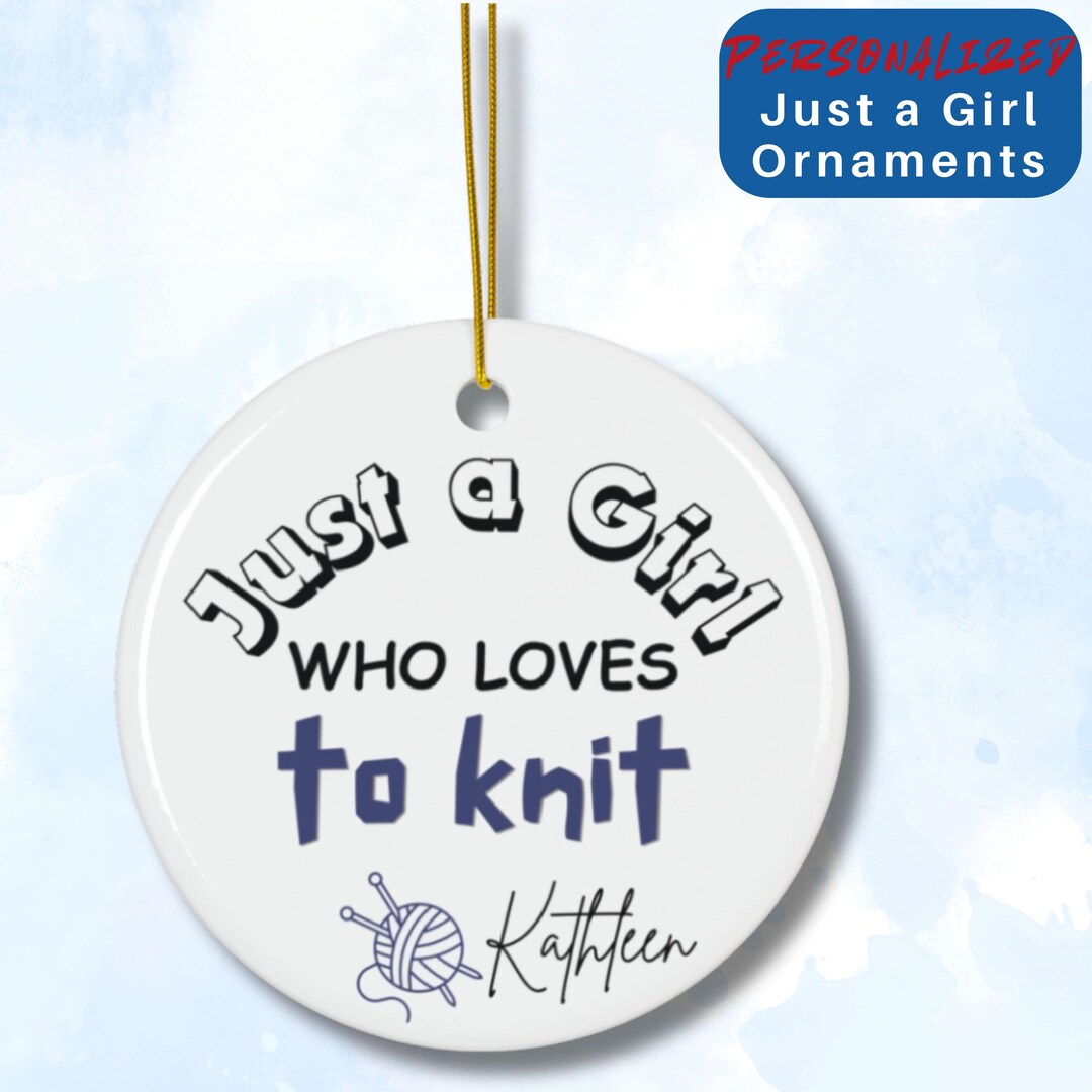Personalized Knitting Lover Ornament Just a Girl Who Loves to Knit ...