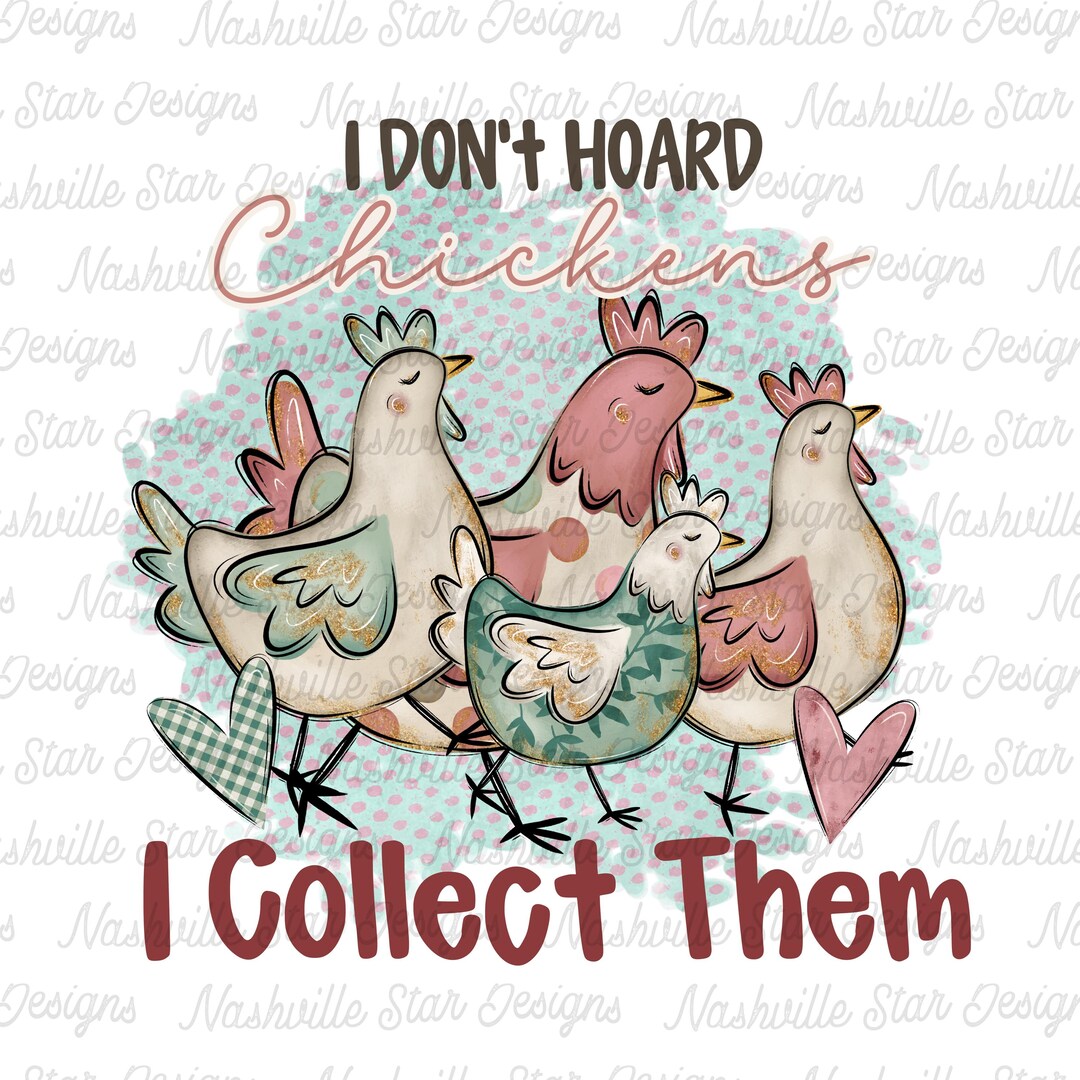 I Don't Hoard Chickens, I Collect Them PNG | Silkie Chicken Clipart ...