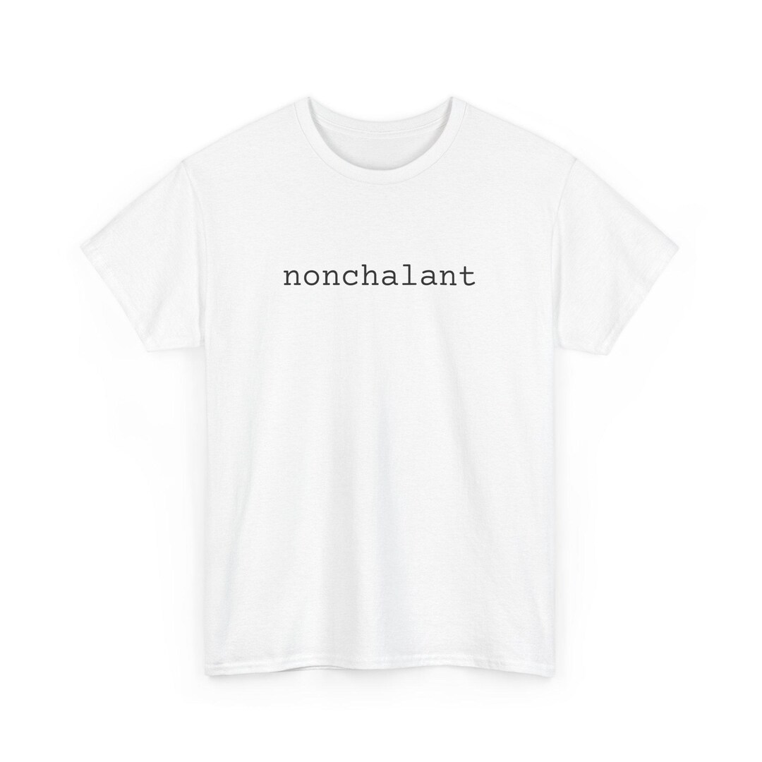 Nonchalant - Heavy Cotton Tee - Etsy