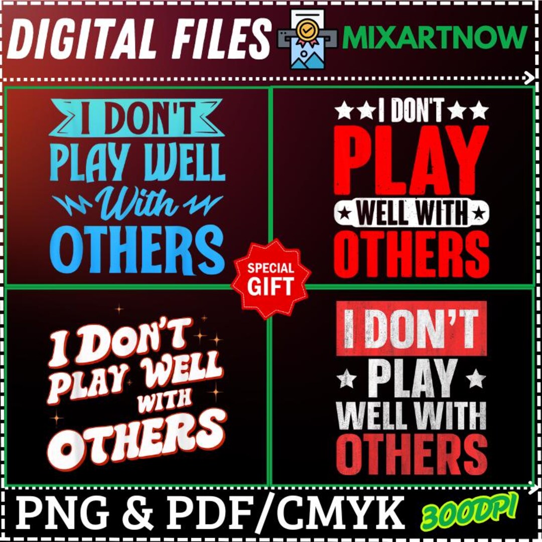 Gift 4 Design I Don't Play Well With Others Png,quirky Personality Gift ...