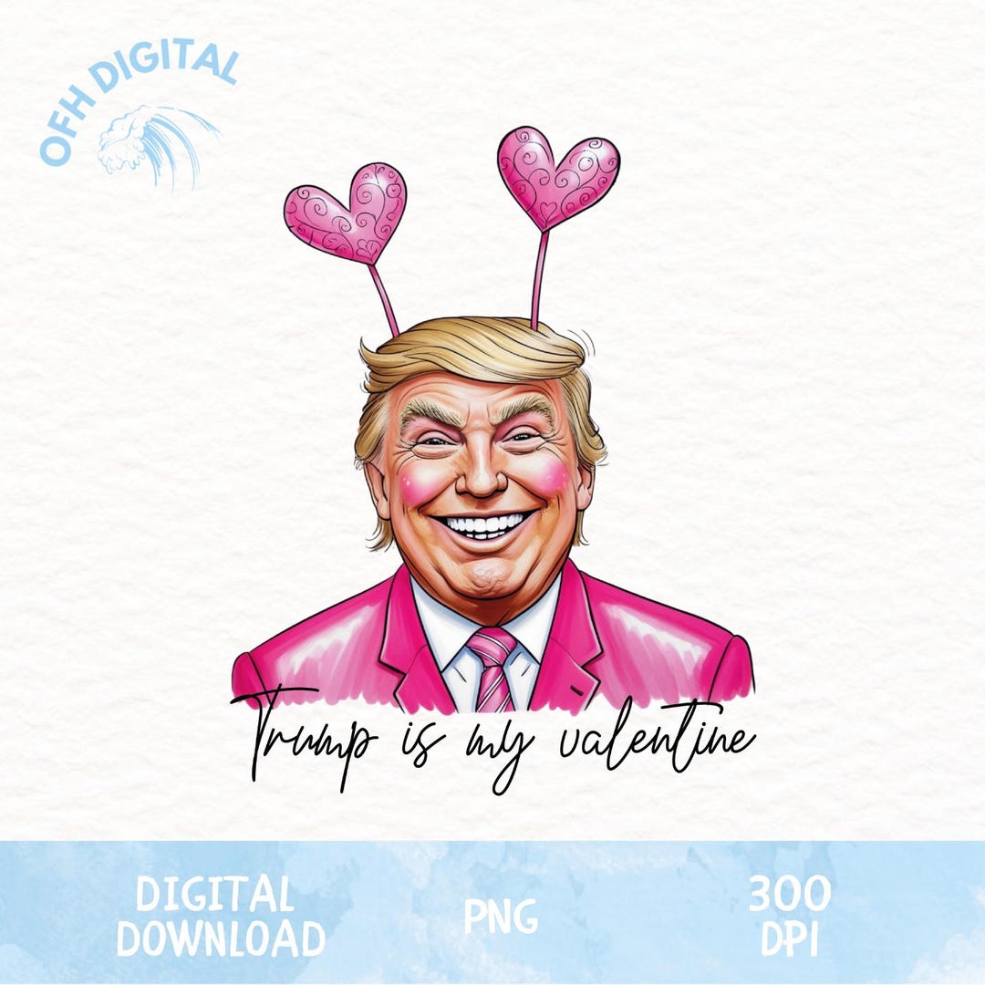 Trump is My Valentine Png, Pink Love Trump Png, Valentine's Day Trump ...