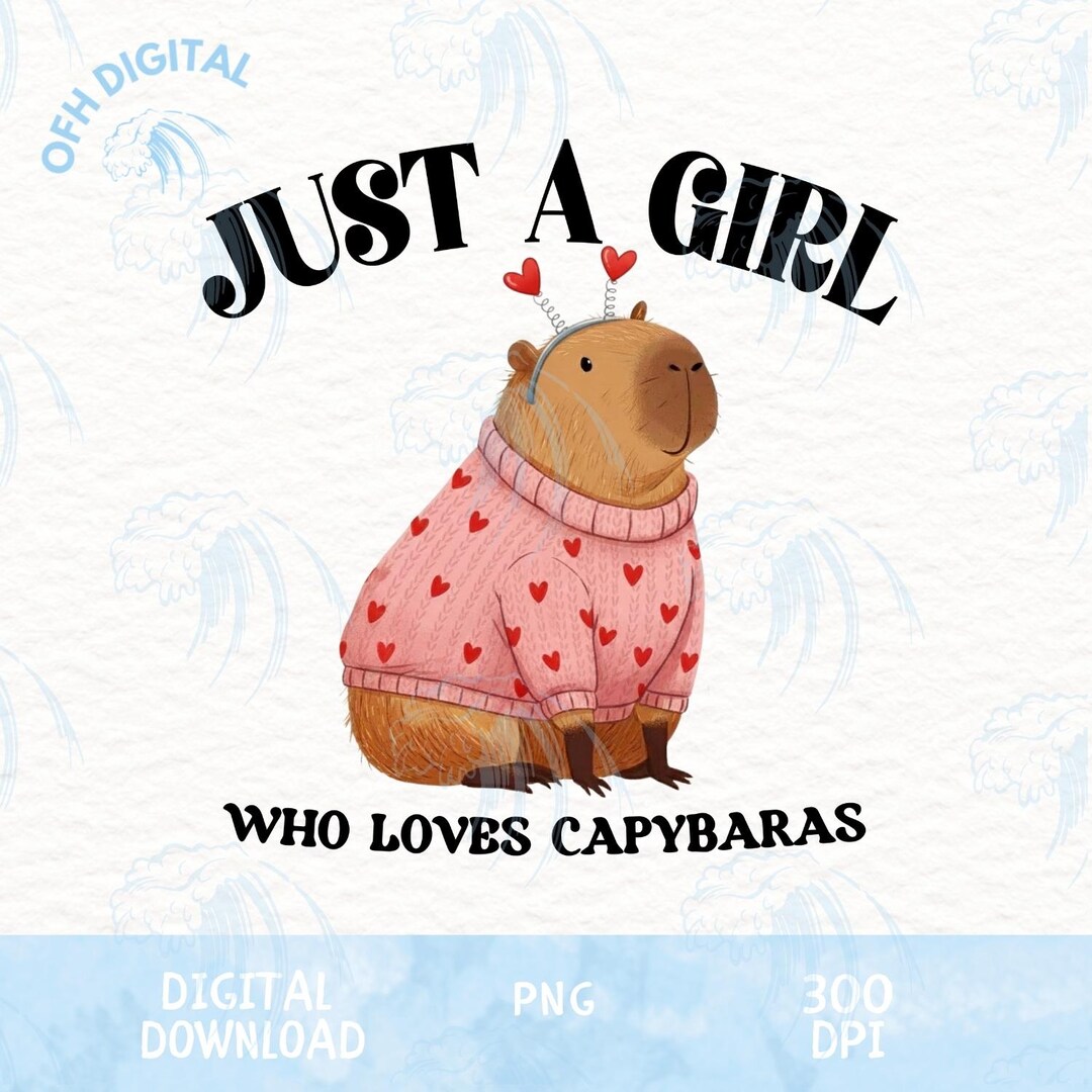 Just A Girl Who Loves Capybaras Png, Cute Capybara Valentine's Day Png ...