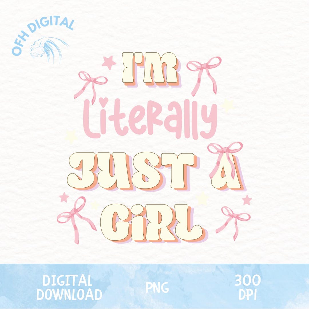 I'm Literally Just A Girl Png, I'm Just the Girl Png, Cute I'm Girl Png ...
