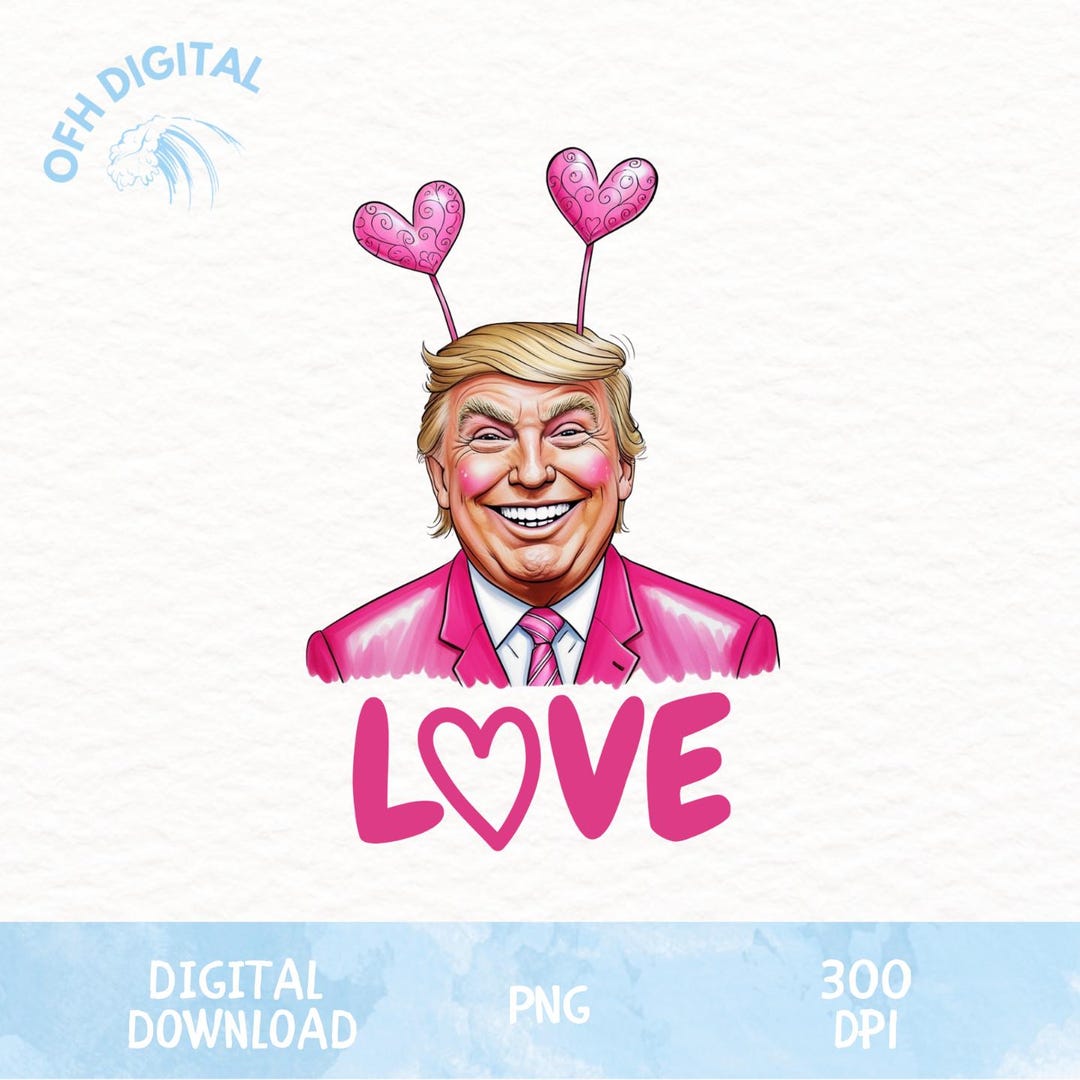 Pink Love Trump Png, Trump is My Valentine Png, Valentine's Day Trump ...