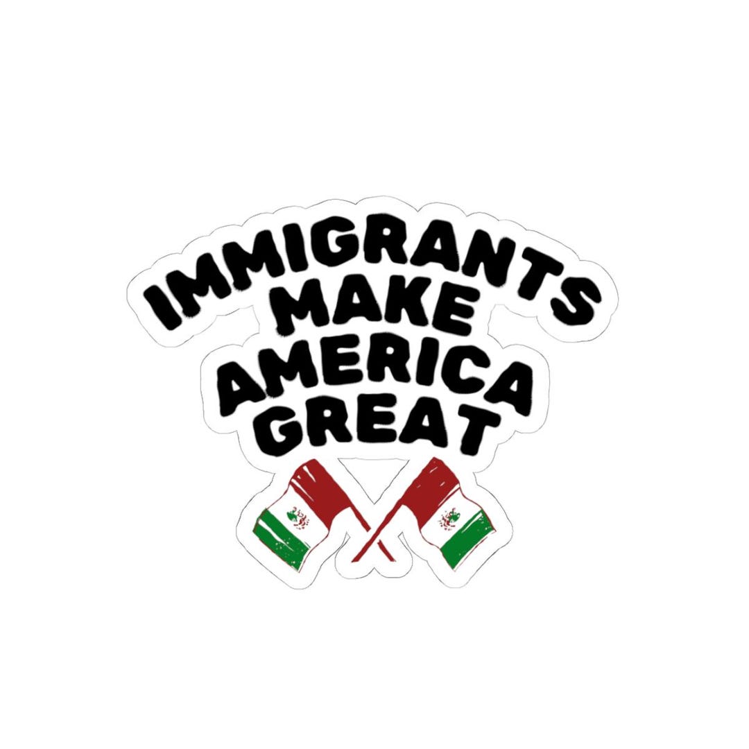 Immigrants Make America Great Again Sticker, Political Activism, Social ...