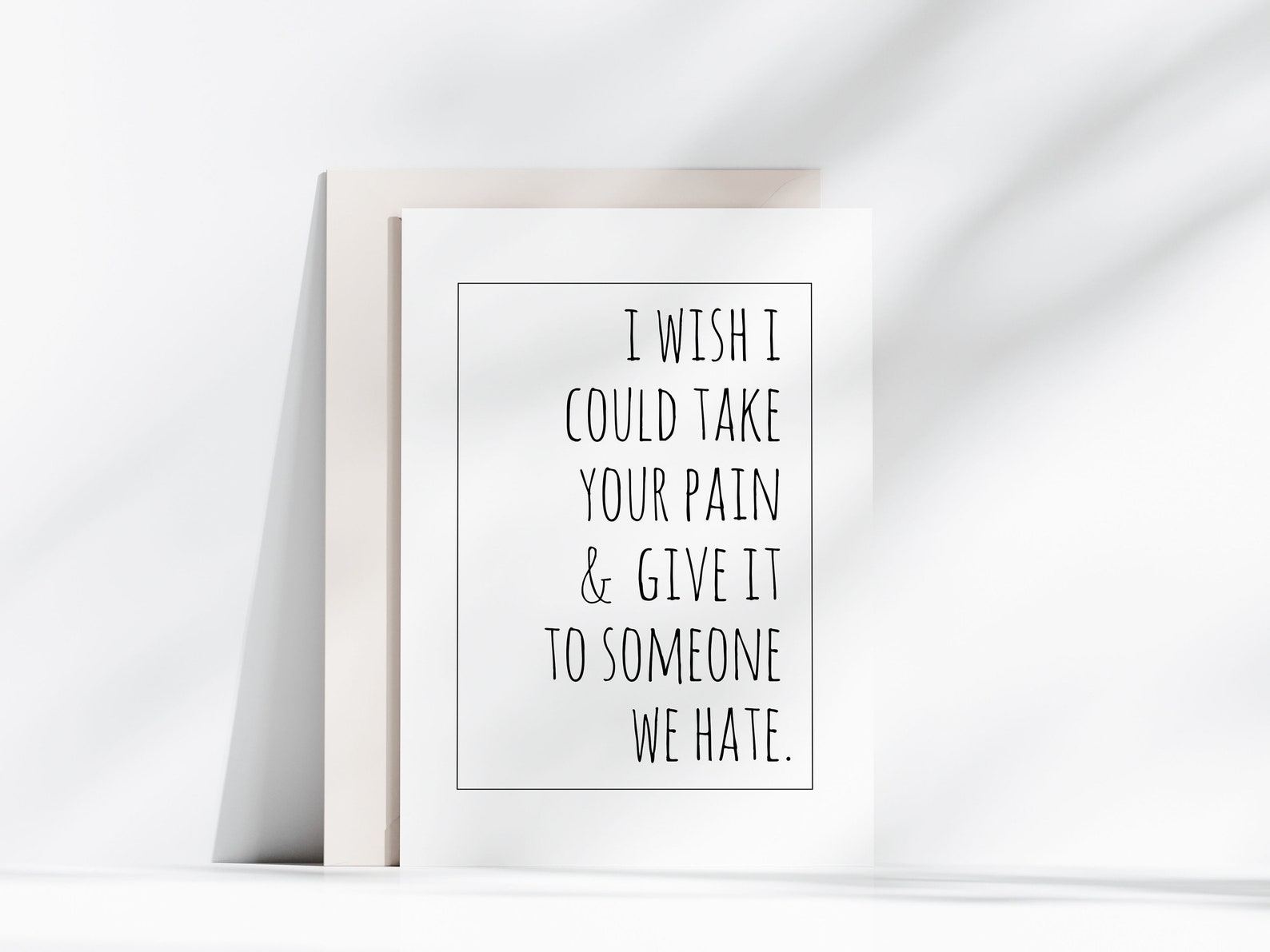 Sarcastic Get Well Card, I Wish I Could Take Your Pain and Give It to ...