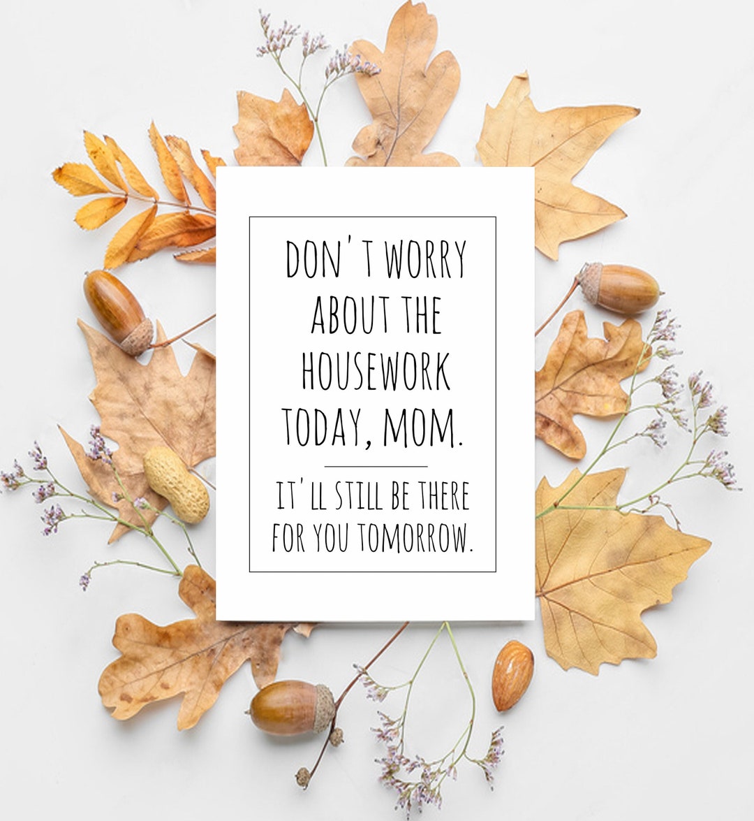 Sarcastic Mother's Day Card, Don't Worry About the Housework, It'll ...
