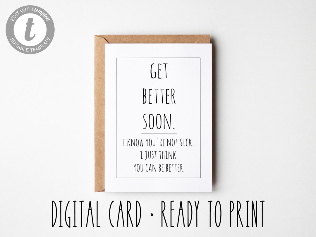 Sarcastic Get Well Card, Get Better Soon- I Know You're Not Sick, I ...