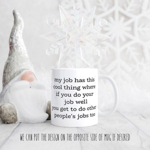 My Job Has This Cool Thing Where If You Do Your Job Well You Get to Do ...