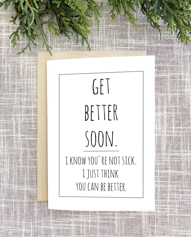 Sarcastic Get Well Card, Get Better Soon- I Know You're Not Sick, I ...