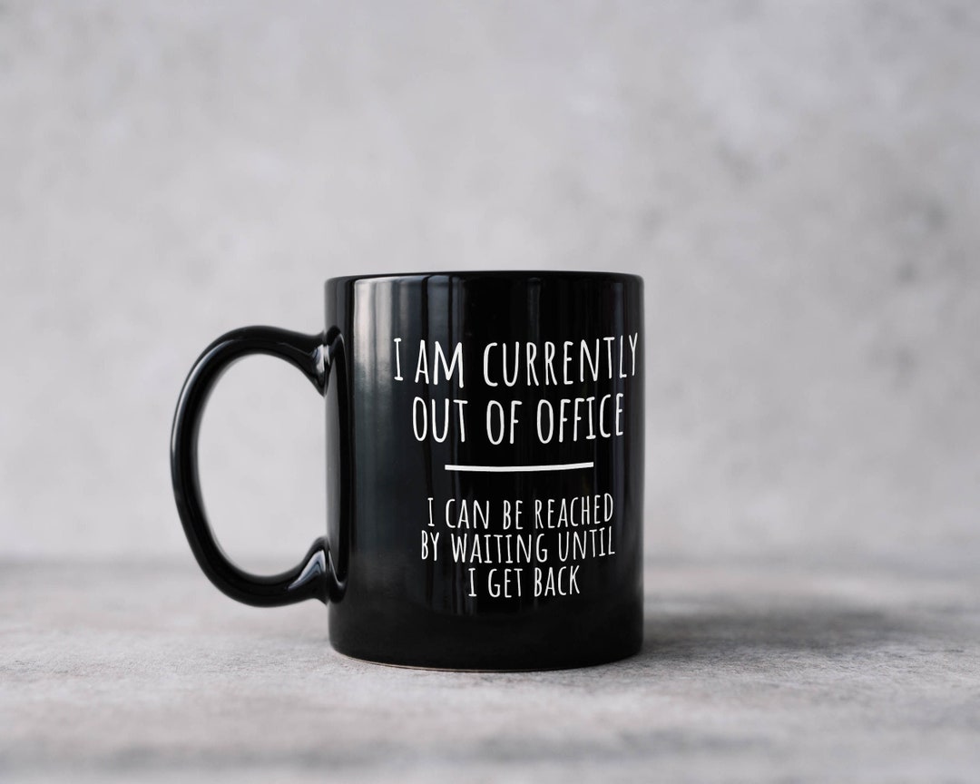 Currently Out of Office I Can Be Reached by Waiting Until I - Etsy