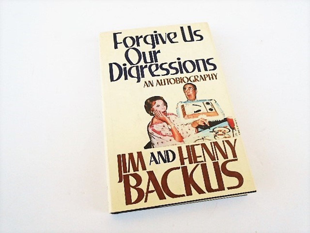 Autobiography "forgive Us Our Digressions" by Jim and Henry Backus ...