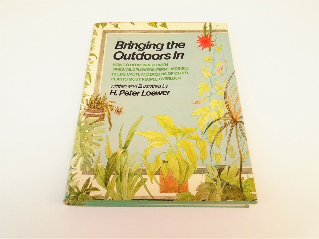 70s Garden Book Hardcover "bringing the Outdoors In" by Peter Loewer 1974 Gardening Indoor ...