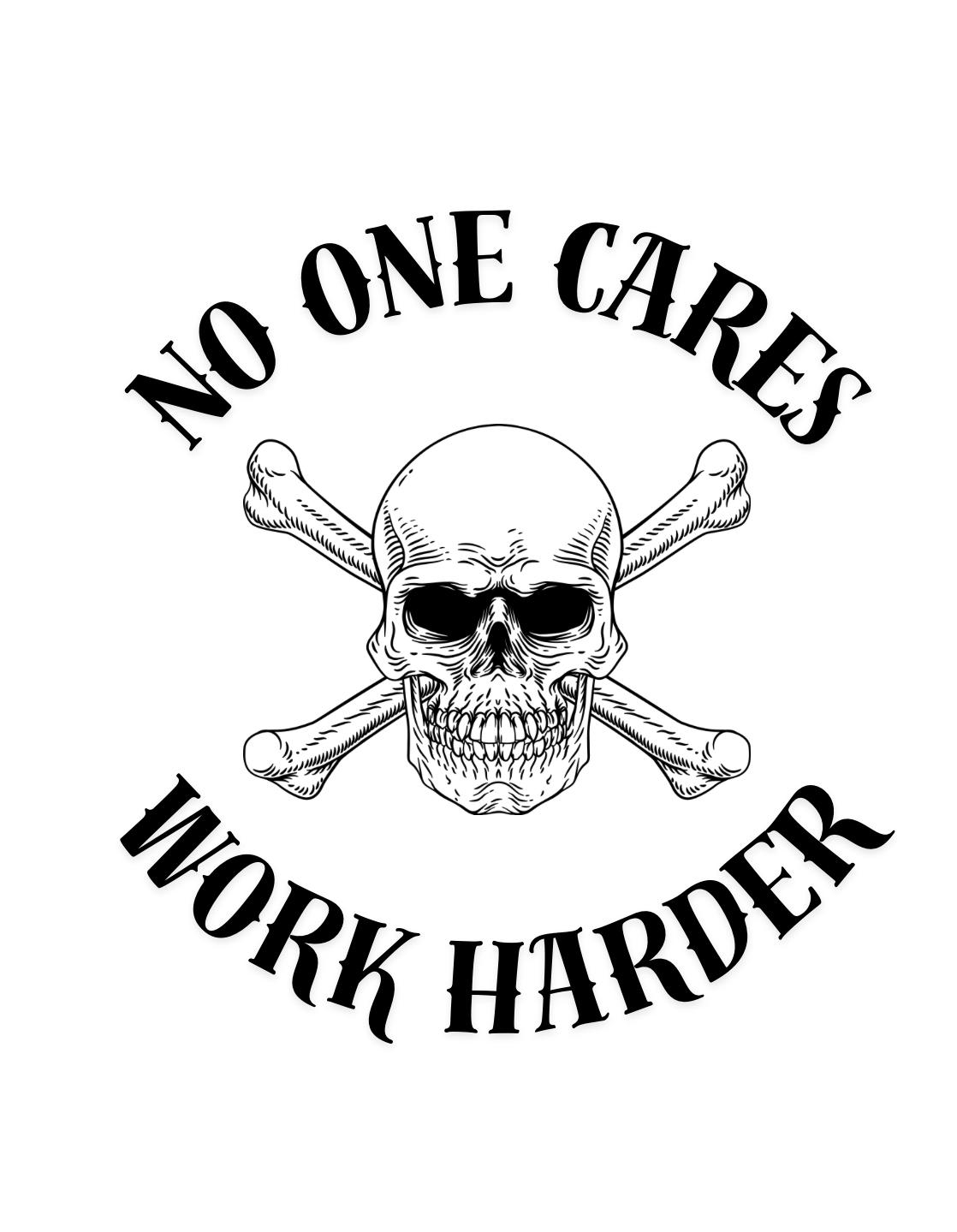 No One Cares Work Harder PNG File - Etsy