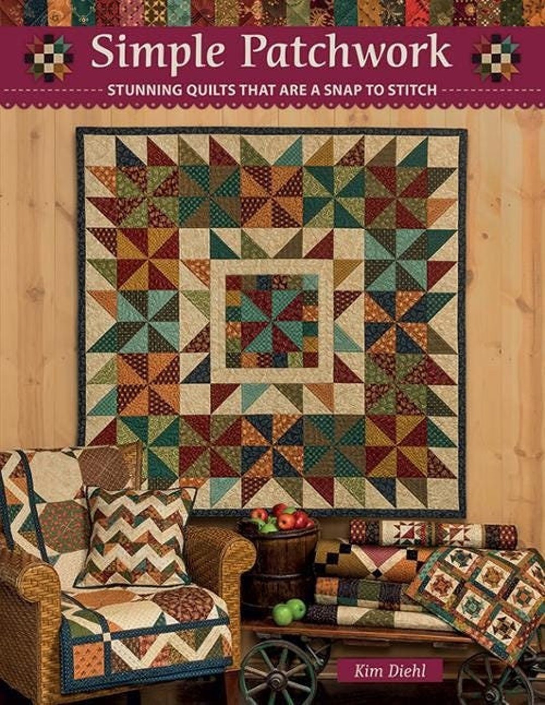 Simple Patchwork by Kim Diehl - 112 Page Paperback Book of Quilt ...