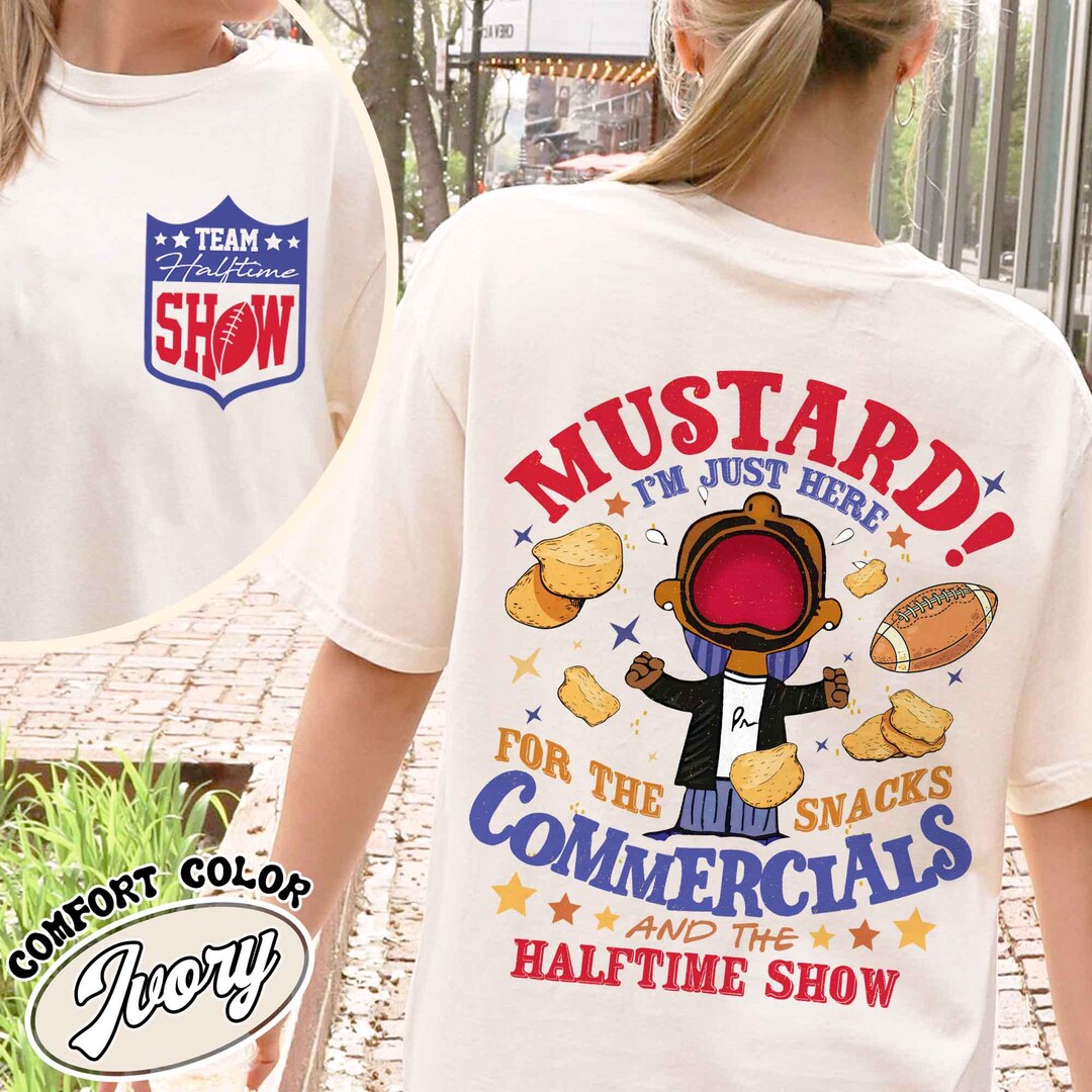 Team Halftime Show Shirt, Just Here for Halftime Show Shirt, MUSTARD ...