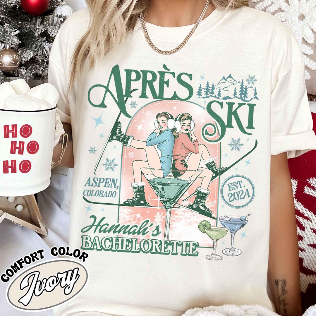 Apres Ski Bachelorette Comfort Color,apres Ski Bachelorette, Apres Ski ...