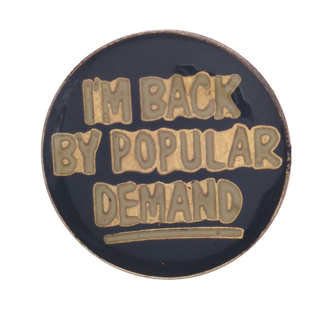 I'm Back by Popular Demand Motto Black and Gold Round Enamel Pin - Etsy
