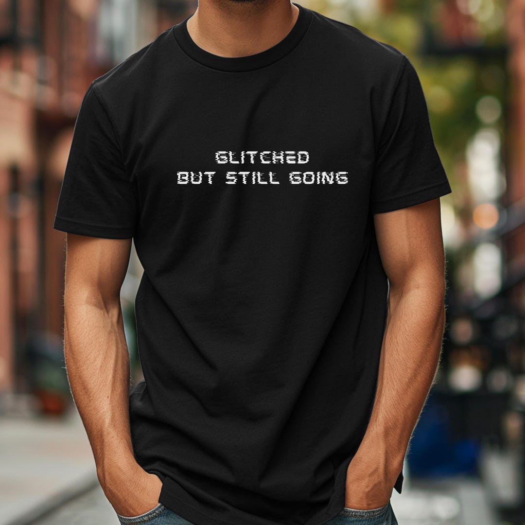 Glitched but Still Going Gamer Shirt, Gift for Gamers T-shirt for Men ...