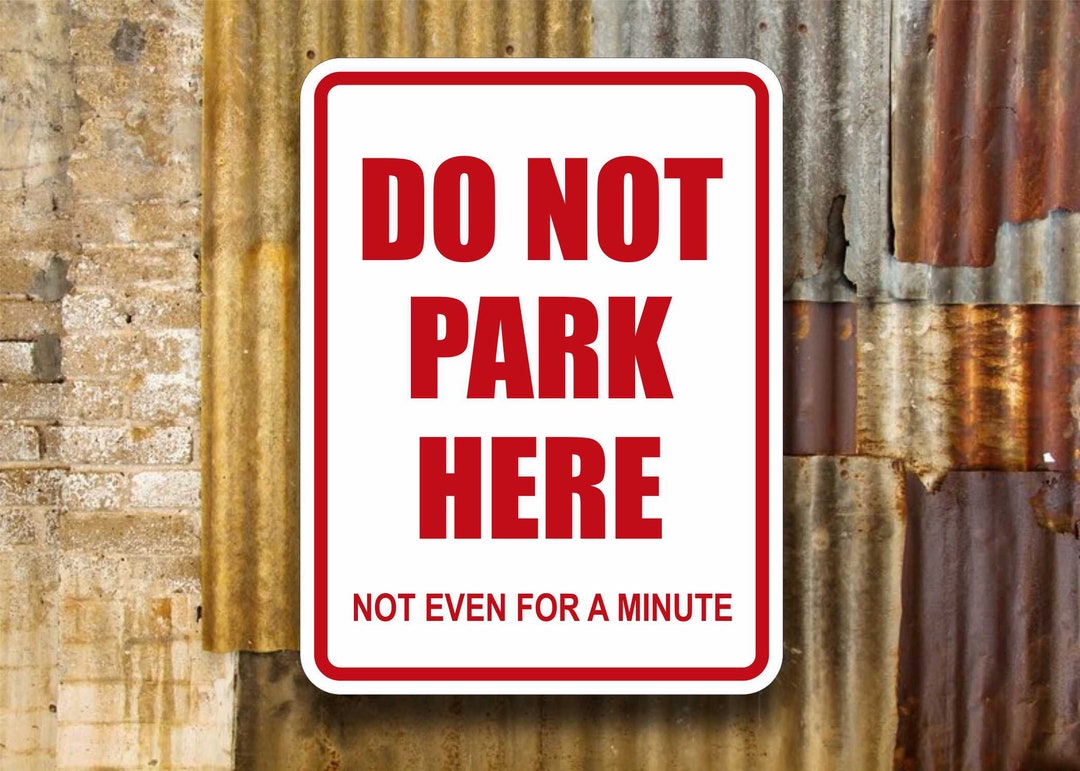 Easy to Understand No Parking Sign - Do Not Park Here "not Even for A ...