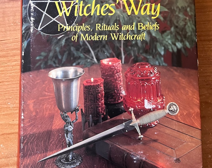 The Witches Way Principles, Rituals, and Beliefs of Modern Witchcraft ...
