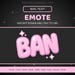 BAN Twitch Emote Reaction Text - Pink Pastel Text Discord Emote ...