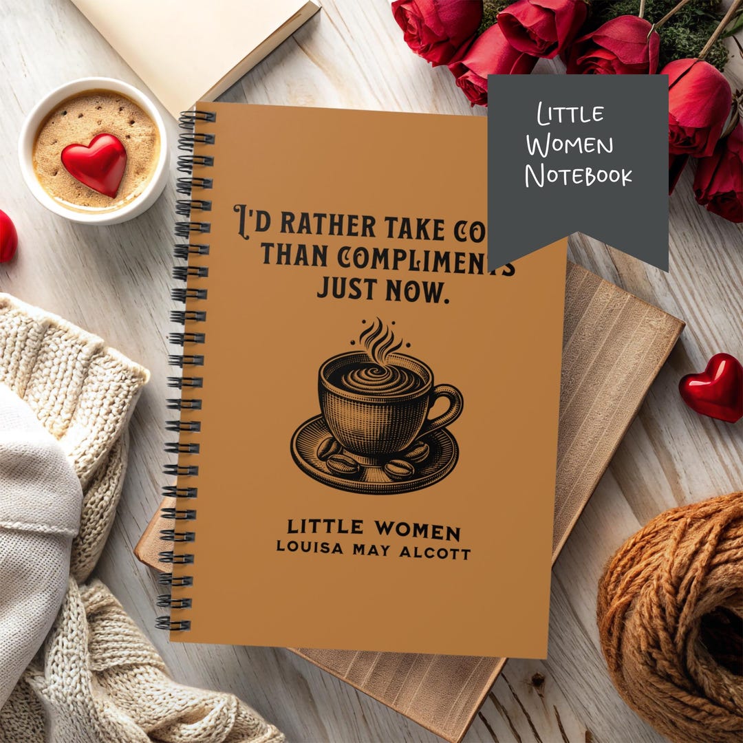 Little Women, Coffee Over Compliments Book Quote Notebook, Bookish ...