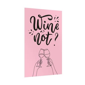Poster Wall Art Wine Not, Rolled Posters. Home Decor, Dorm Room Decor ...