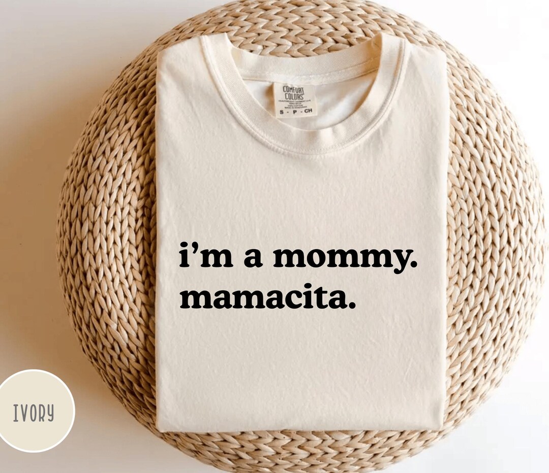 I'm a Mommy Mamacita Funny Huda Quote Meme Comfort Colors® Shirt for ...