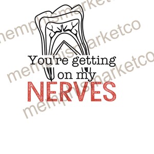 You're Getting on My Nerves- Dental Stickers, Dental Gift, Endodontist, Tooth Decals, Root Canal ...