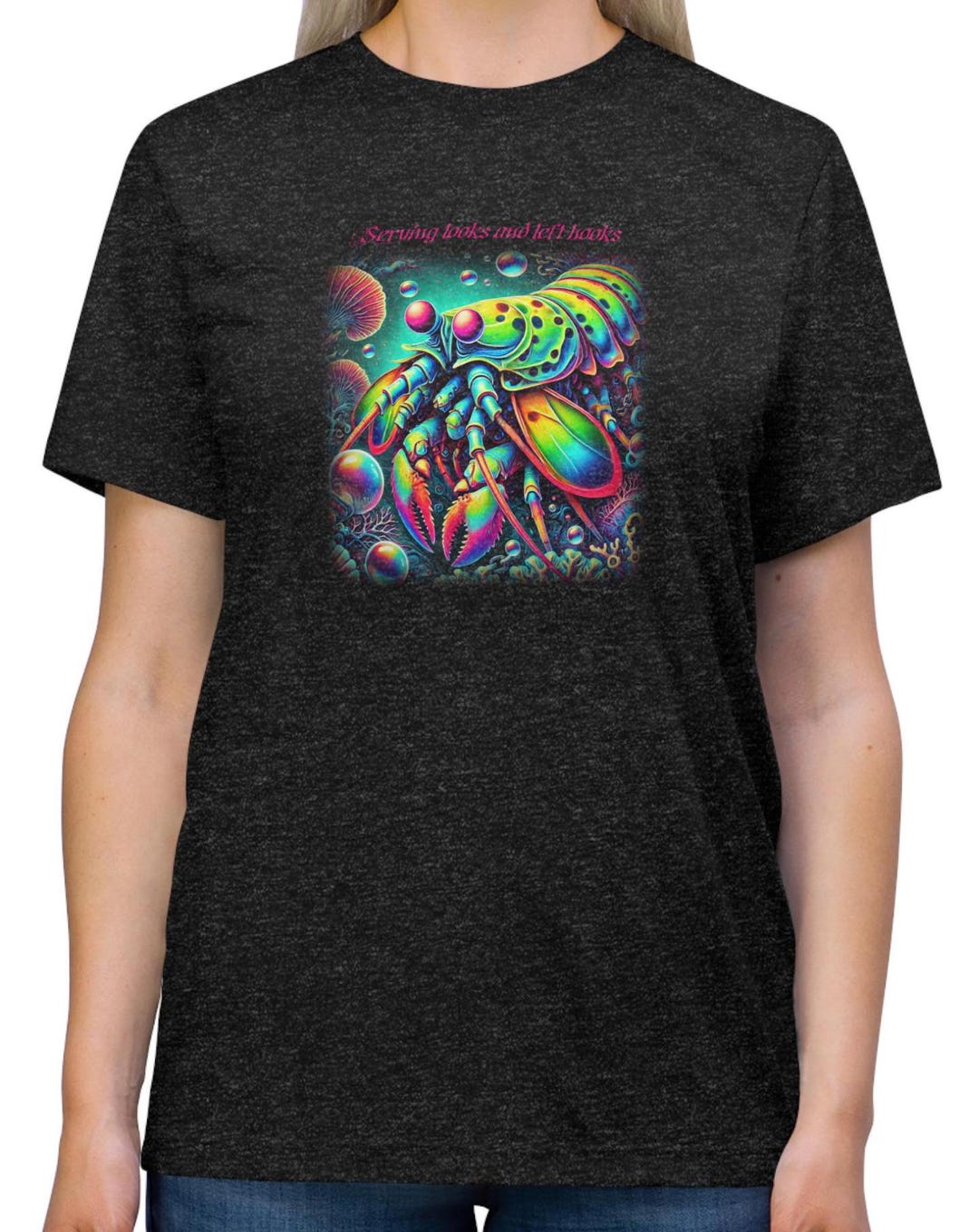 Serving Looks, and Left Hooks Mantis Shrimp Triblend Tee, Mantis Shrimp ...