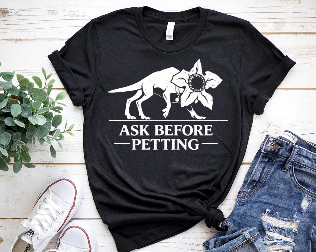 Stranger Things Dog Demogorgon Shirt | Ask Before Petting Graphic Tee ...